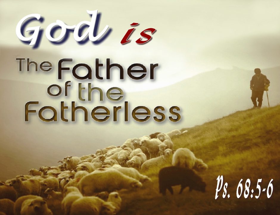 God Is A Father To The Fatherless Ps. 68: 5-6 | First Love Ministry